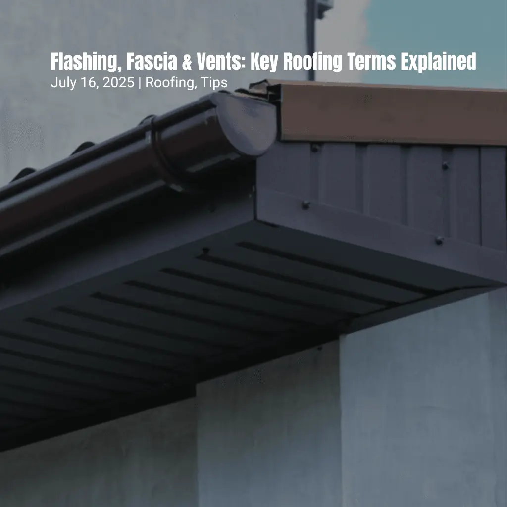 What Are Flashing, Fascia & Vents? Key Roofing Terms
